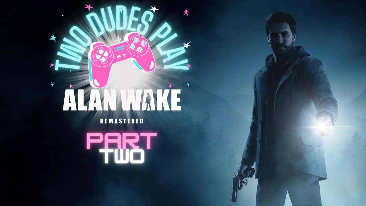 - INSERT CLEVER TITLE HERE- Alan Wake Remastered Part 2 - YouTube