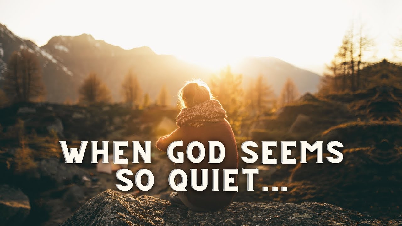 WHEN GOD SEEMS SO QUIET Standing by and Trusting God Is at Work - YouTube