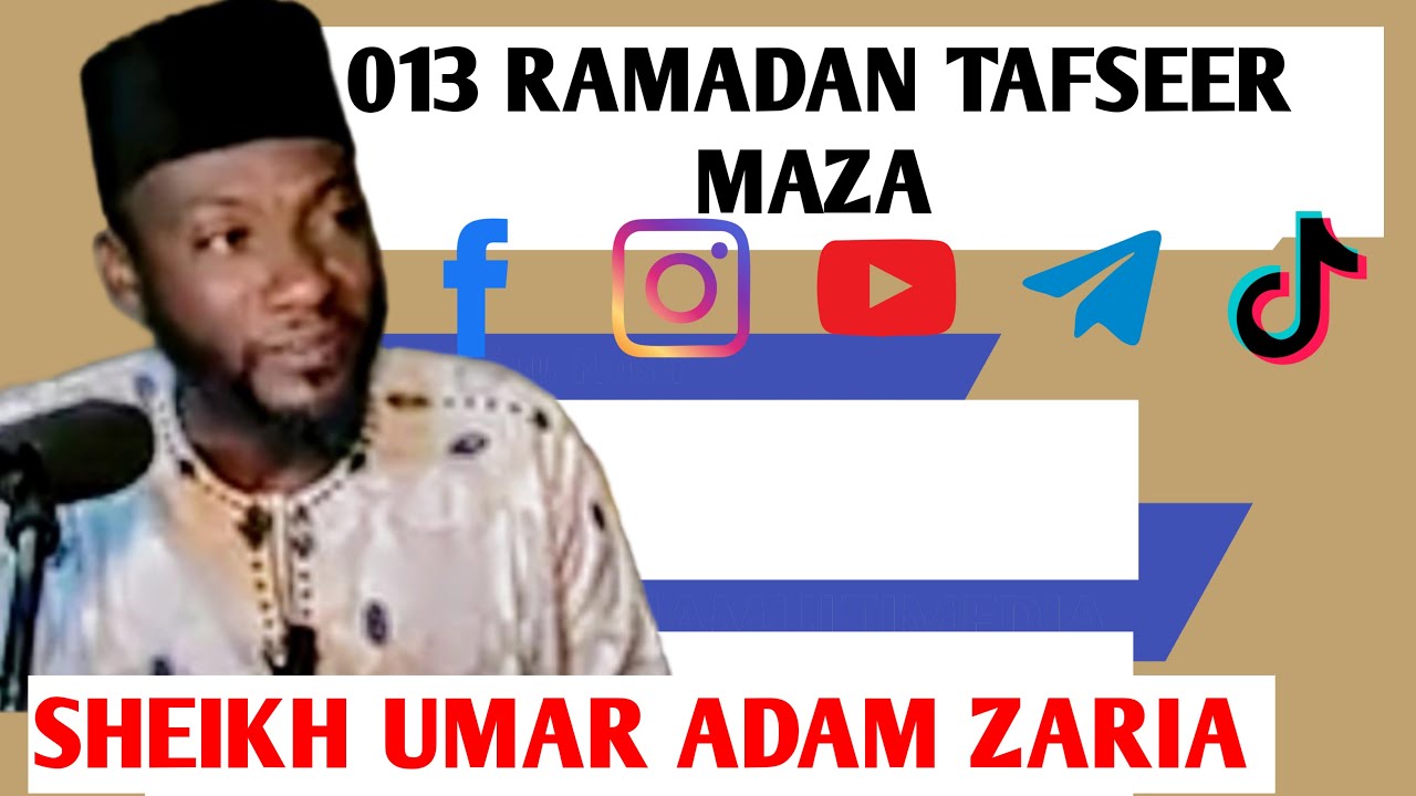013 RAMADAN TAFSEER (MAZA) By SHEIKH UMAR ADAM ZARIA DA ALARAMMA ISMAIL ...