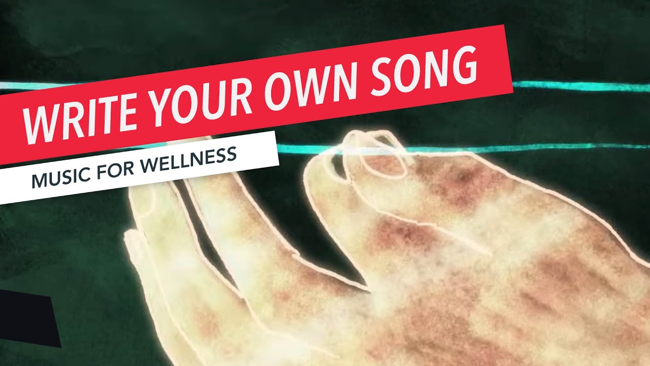How to Write Your Own Song | Music Therapy | Music for Wellness 9/30 ...