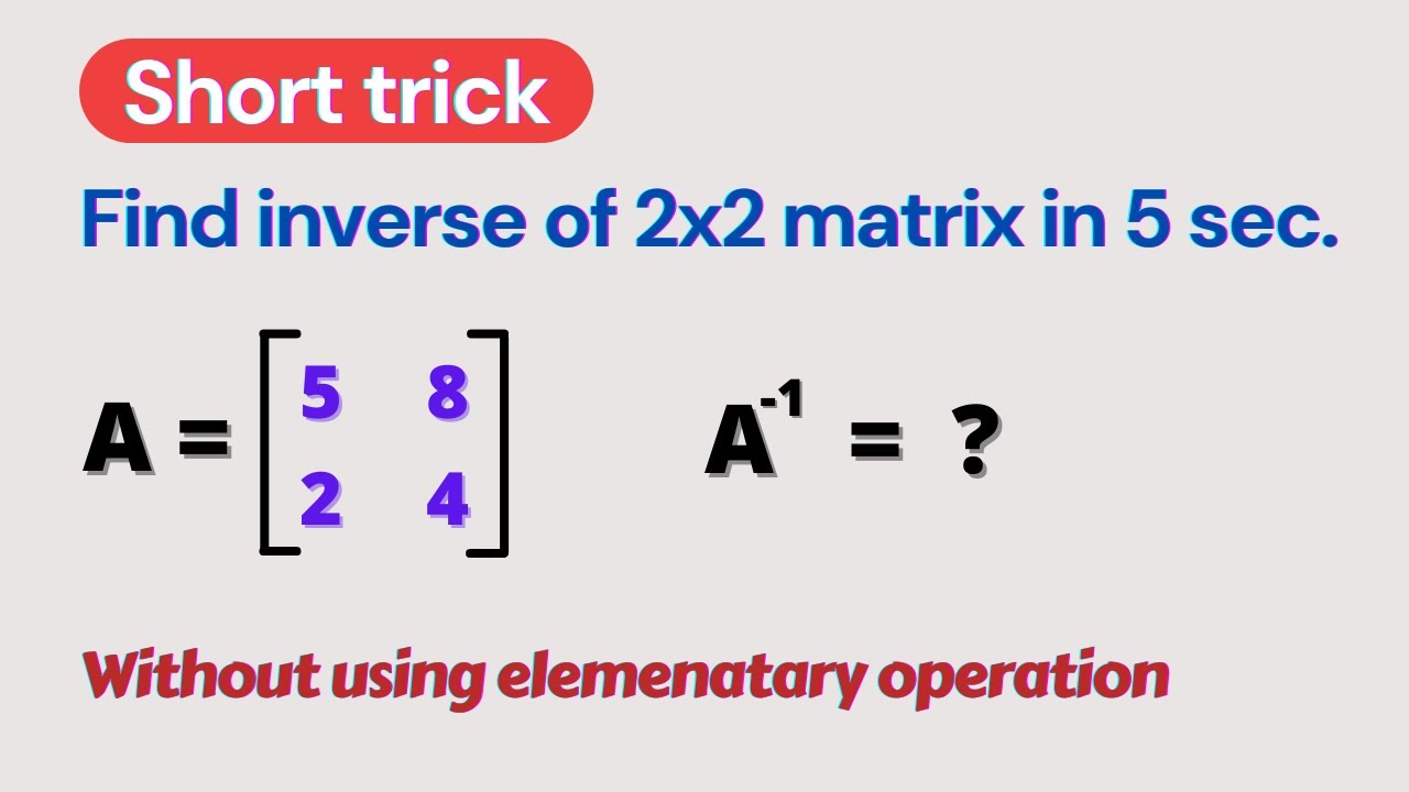 Trick To Find Inverse Of 2x2 Matrix In 5 Seconds Shortcut Method To Trick To Find Inverse Of 2x2 Matrix In 5 Seconds Shortcut Method To