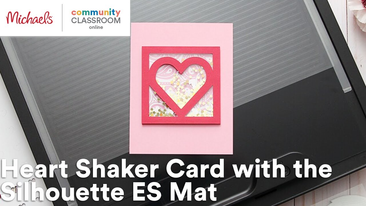 Online Class: Heart Shaker Card with the Silhouette ES Mat | Michaels ...