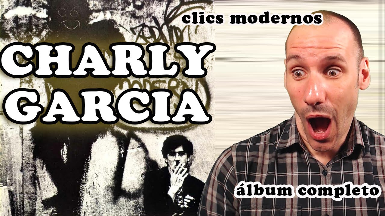 Reacción!! | CHARLY GARCÍA | CLICS MODERNOS | (álbum completo) - YouTube
