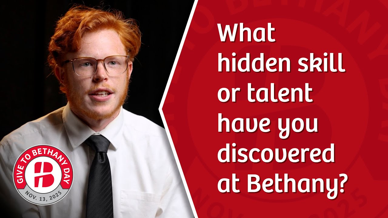 What hidden skill or talent have you discovered at Bethany? - Give to ...