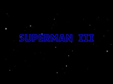 SUPERMAN III OPENING CREDITS FAN MADE