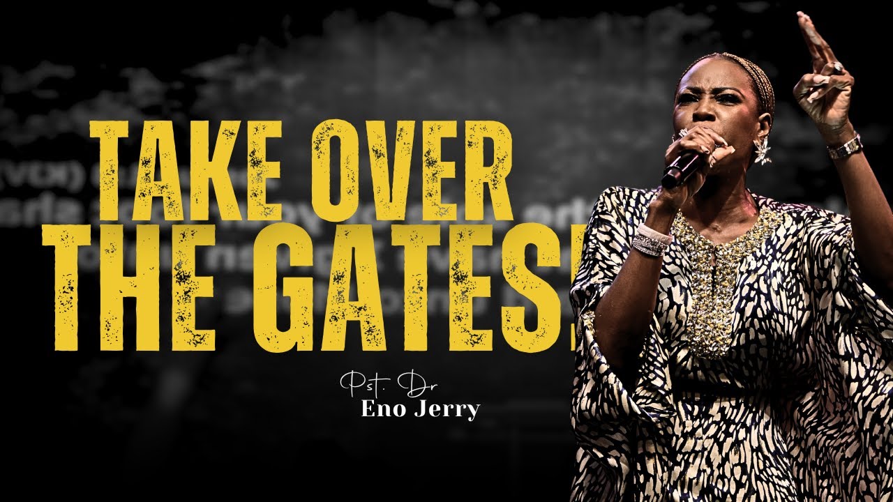 TAKE OVER THE GATES! - Pst. [Dr.] Eno Jerry - YouTube
