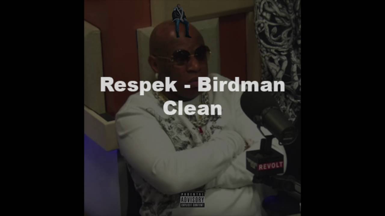 Birdman - Respek (Clean) (Audio) - YouTube