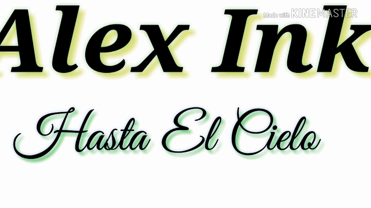 Alex Ink - Hasta El Cielo - YouTube