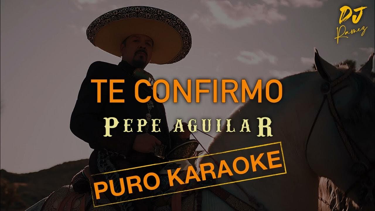 Te Confirmo Pepe Aguilar Karaoke 2o24 Youtube