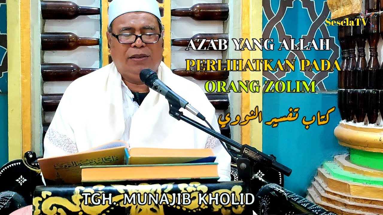 AZAB YANG ALLAH PERLIHATKAN PADA ORANG ZOLIM, تفسير النووي TGH. MUNAJIB ...