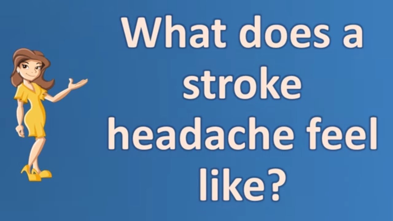What does a stroke headache feel like ? | Most Rated Health FAQ Channel ...