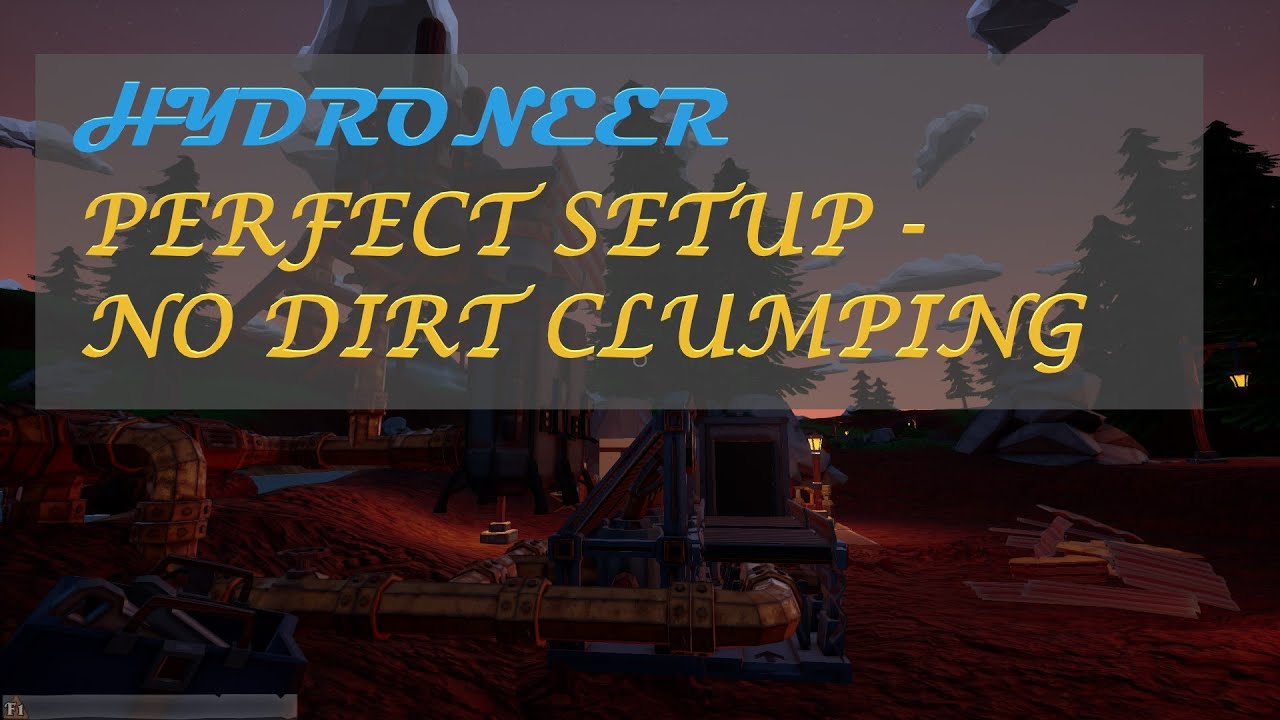 Perfect Setup, No Dirt Clumps, No Cleanup - Hydroneer v1.2, EP4 - YouTube