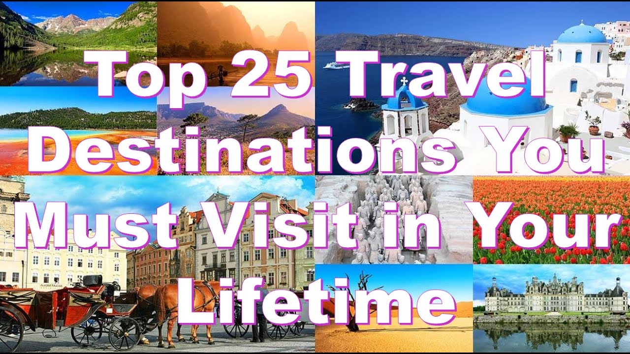 Top 25 Travel Destinations You Must Visit in Your Lifetime - YouTube