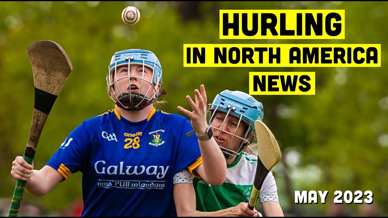 Hurling in North America News May 2023 | Play Hurling - YouTube