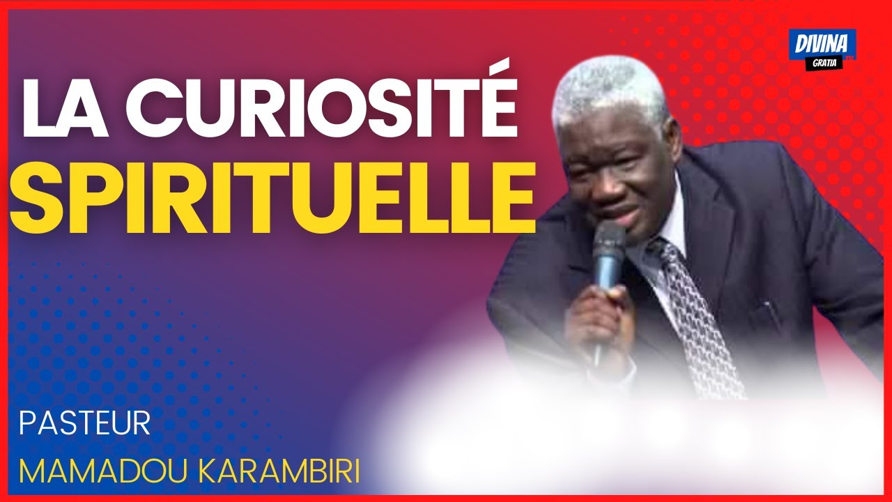 La curiosité d'Enoch - Pasteur MAMADOU KARAMBIRI - YouTube