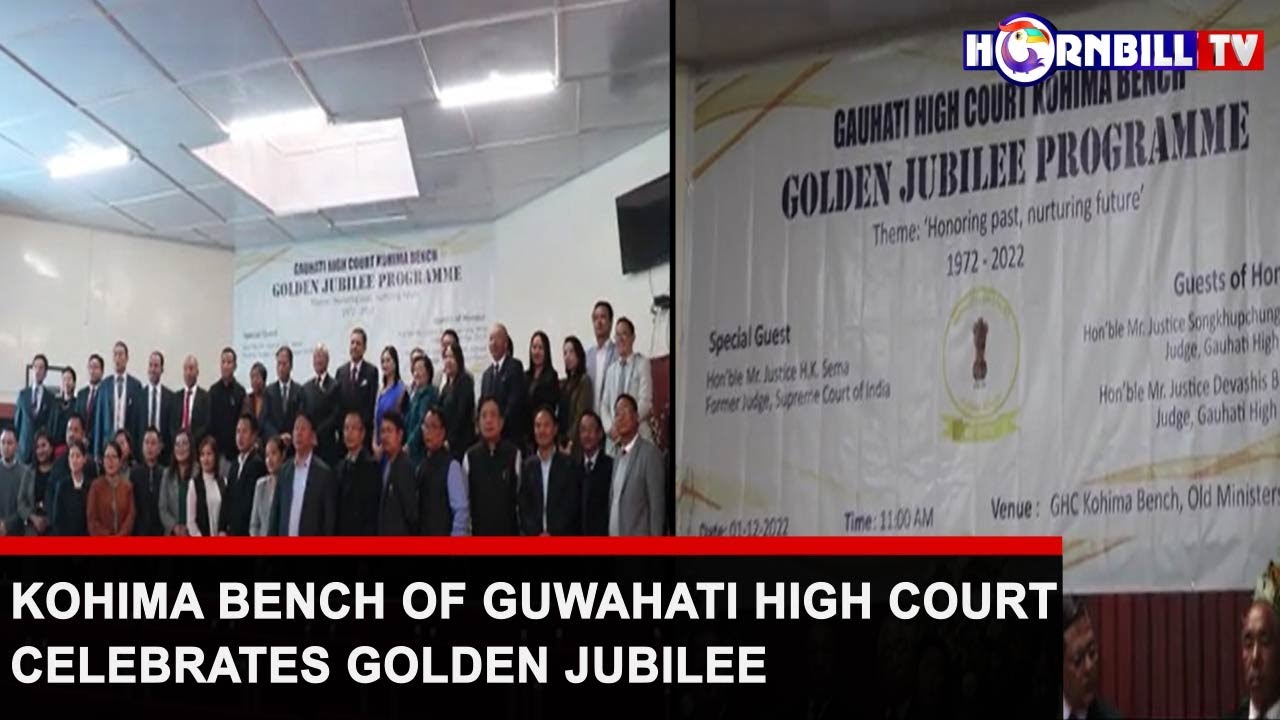 KOHIMA BENCH OF GUWAHATI HIGH COURT CELEBRATES GOLDEN JUBILEE YouTube kohima-bench-of-guwahati-high-court-celebrates-golden-jubilee-youtube
