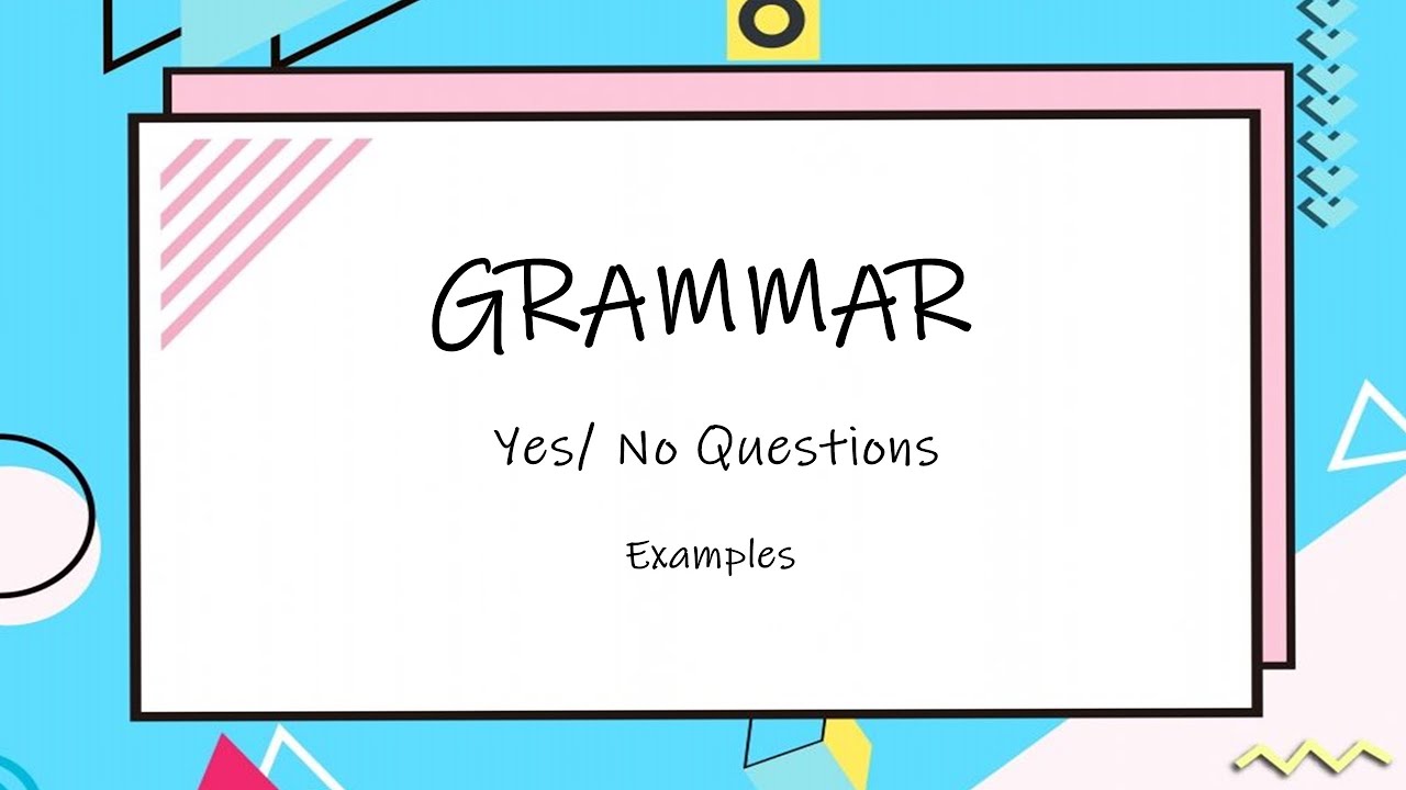 GRAMMAR Yes No Questions Examples YouTube grammar-yes-no-questions-examples-youtube