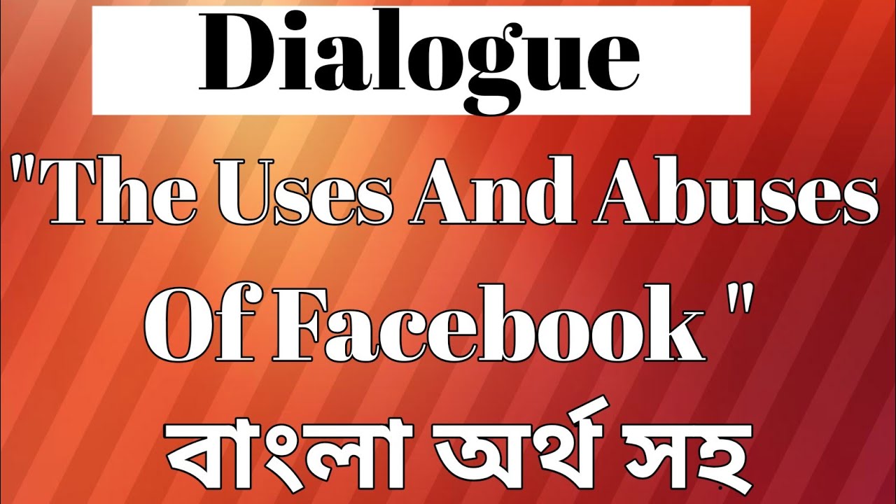 Write A Dialogue Between Two Friends About 'The Uses And Abuses Of ...
