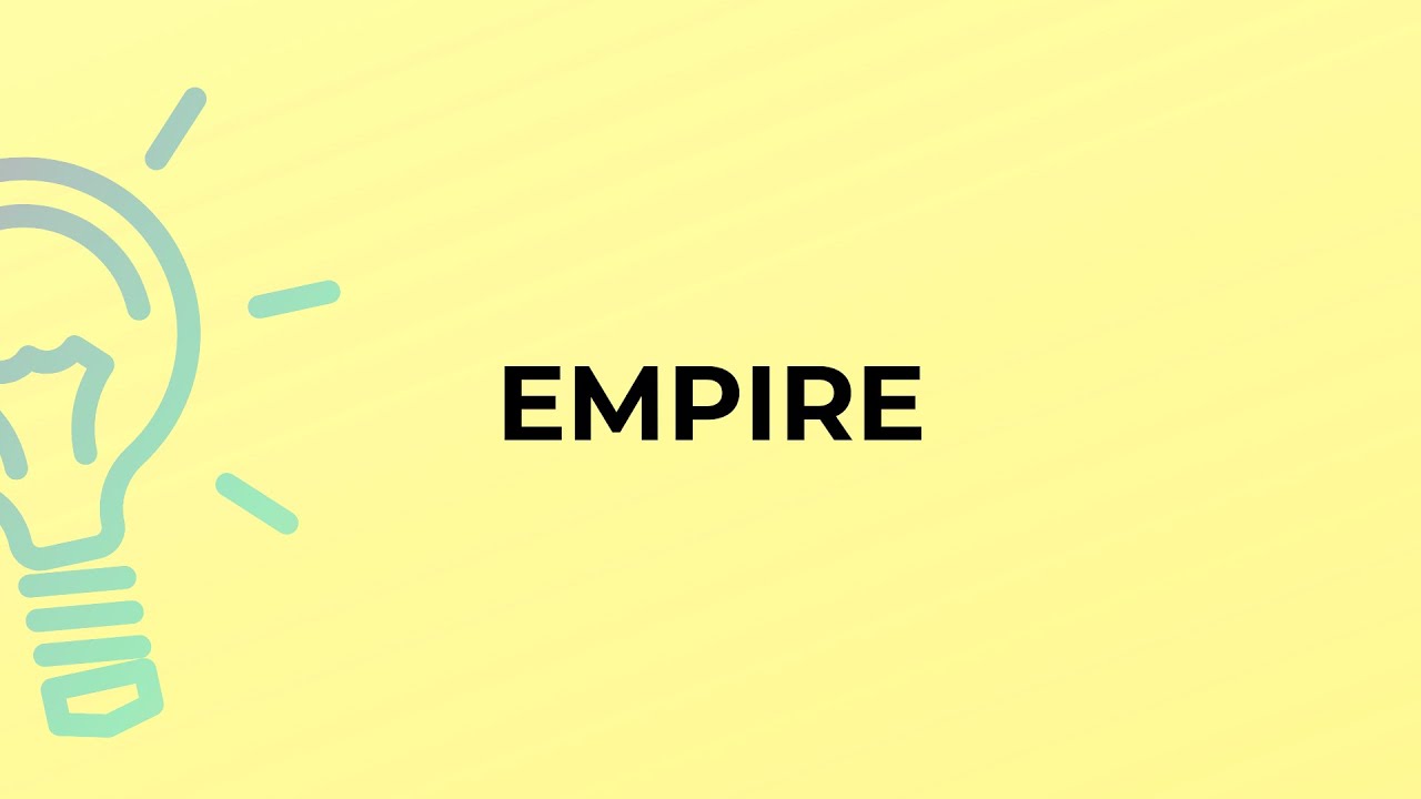 What is the meaning of the word EMPIRE? - YouTube