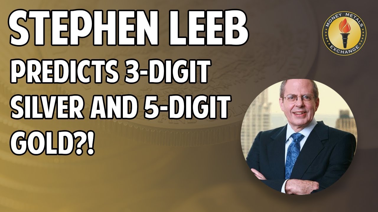 Stephen Leeb Predicts 3-Digit Silver and 5 Digit Gold?! (Bombshell ...