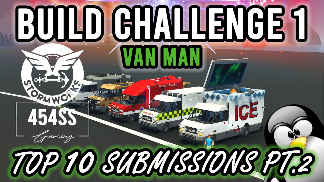 Part 2/2 - TOP 10 VAN MAN Submissions in Stormworks (Van Man Build ...