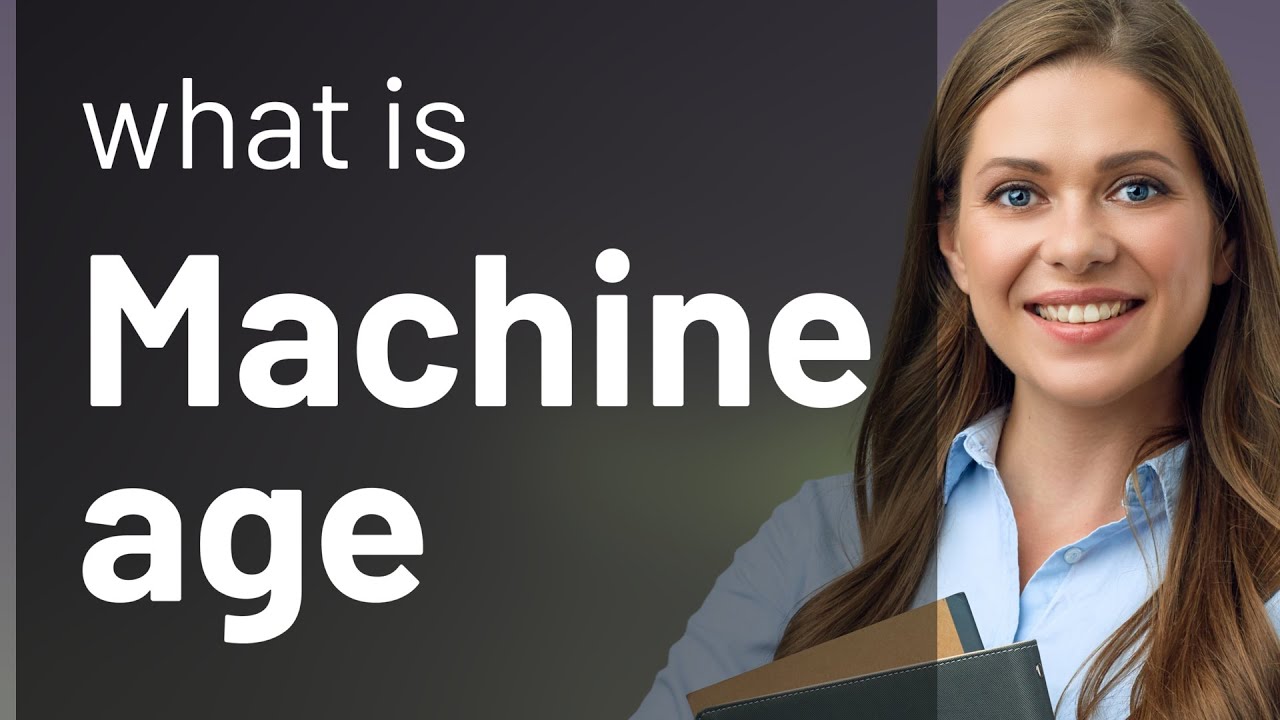 Understanding the "Machine Age": A Journey Through Time and Technology ...