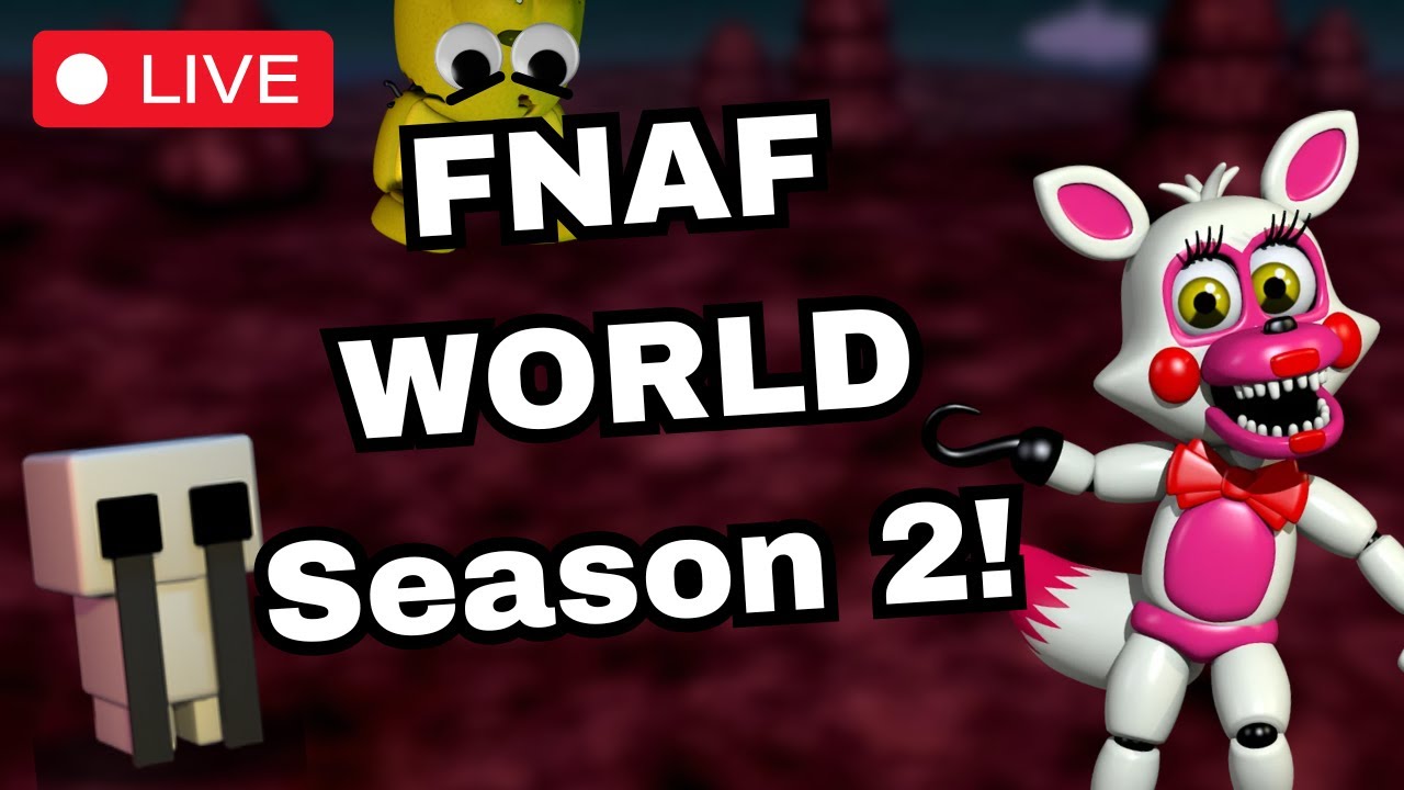 FNAF WORLD Season 2 Live - YouTube