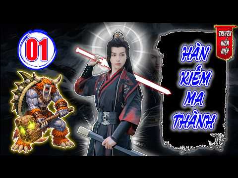 Hàn Kiếm Ma Thành | TRUYỆN KIẾM HIỆP HAY 2026 - Tập 01