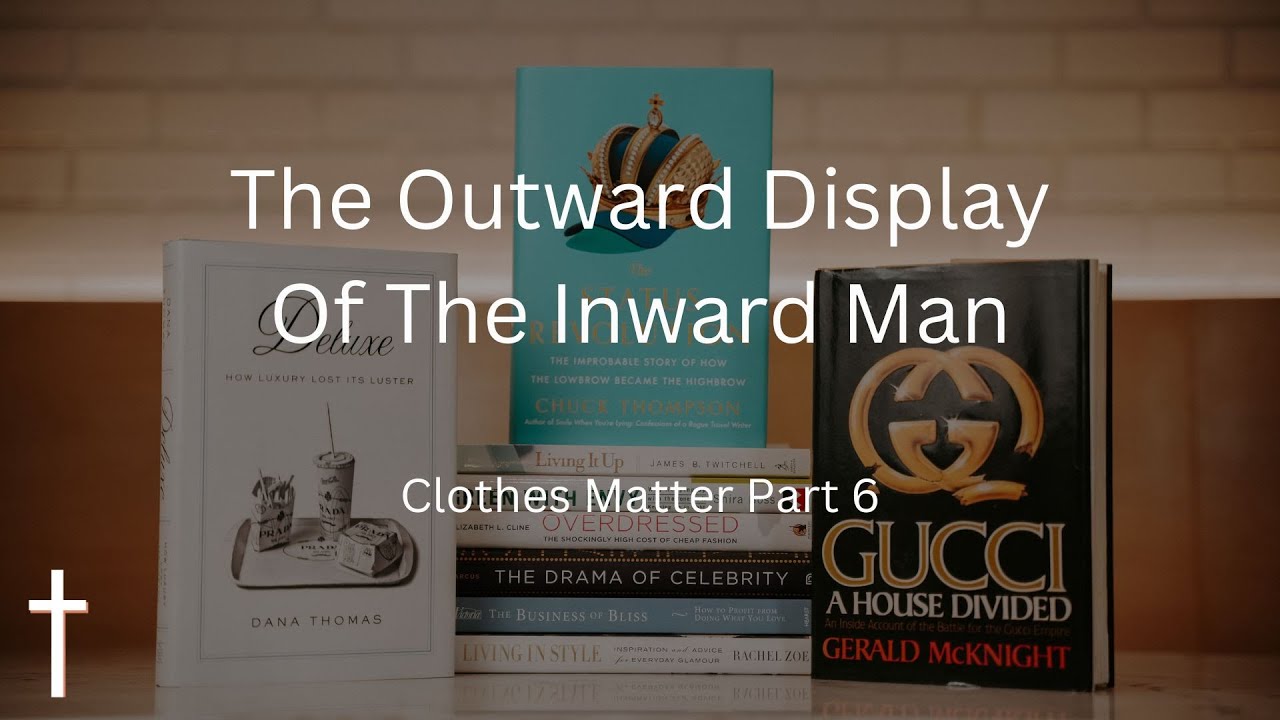 The Outward Display Of The Inward Man - YouTube