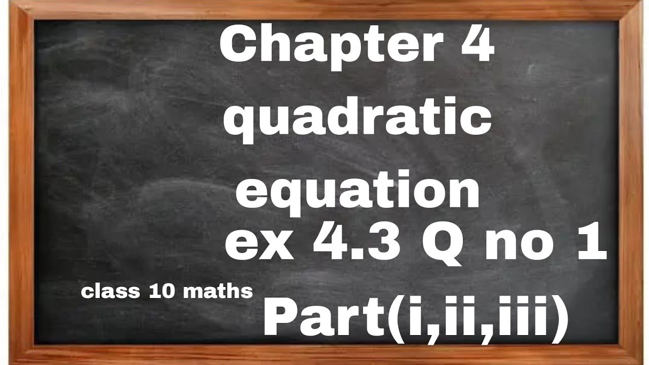 Chapter 4 quadratic equation. exercise 4.3 . Question no 1 (i,ii,iii ...