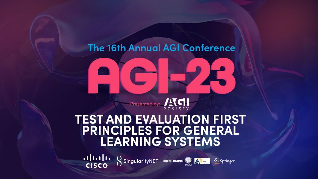 AGI-23 | Test and Evaluation First Principles for General Learning ...