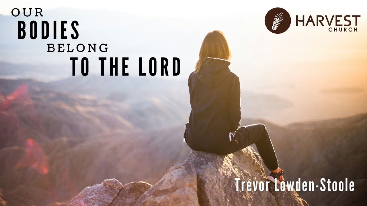Our Bodies Belong to the Lord | Trevor Lowden-Stoole - YouTube