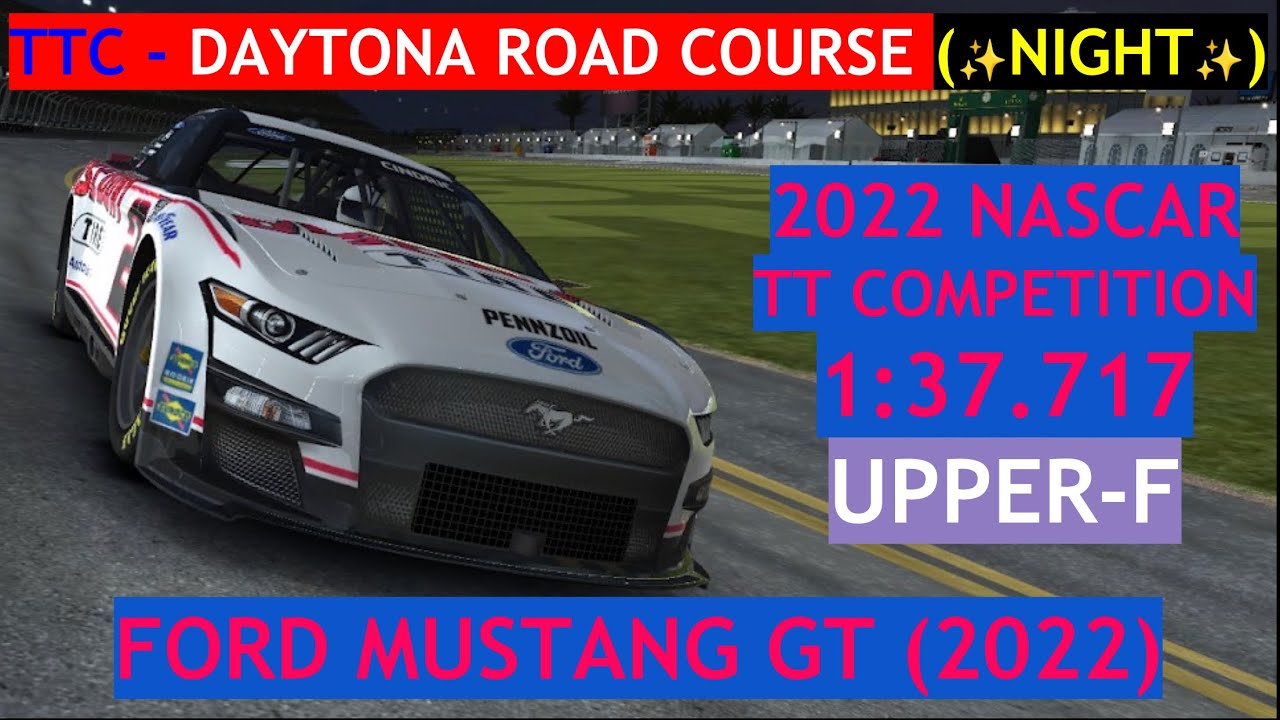 2022 NASCAR TTC - Ford Mustang GT (2022) at Daytona Road Course (Night ...