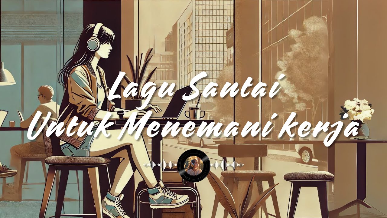 Lagu Santai Cocok Untuk Menemani Kerja | Morning Vibes - YouTube