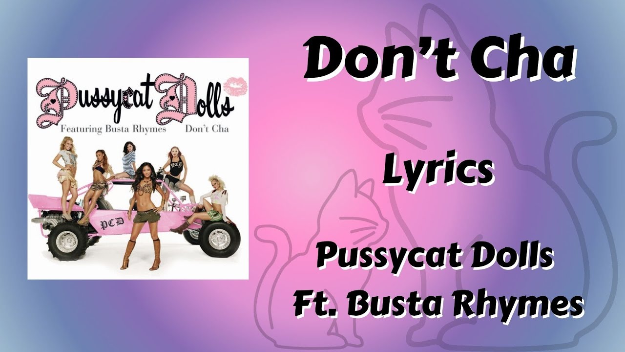 Dont Cha Lyrics Pussycat Dolls Ft Busta Rhymes Cleanradio Edit