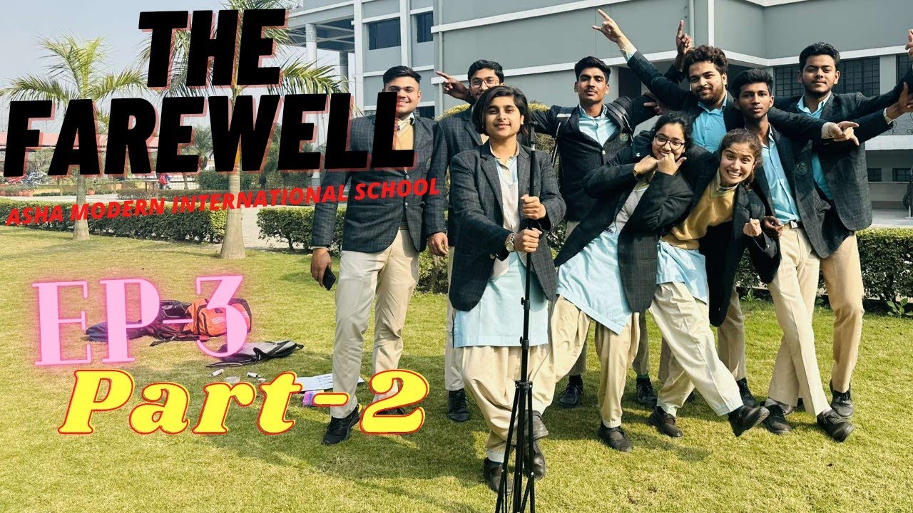 THE FAREWELL | episode 3 (Part 2)| ft. Asha Modern International school ...