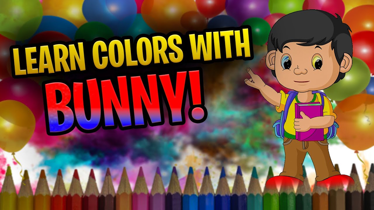 Learn Colors With Bunny | Learning Video For Toddlers | Colors For Kids ...