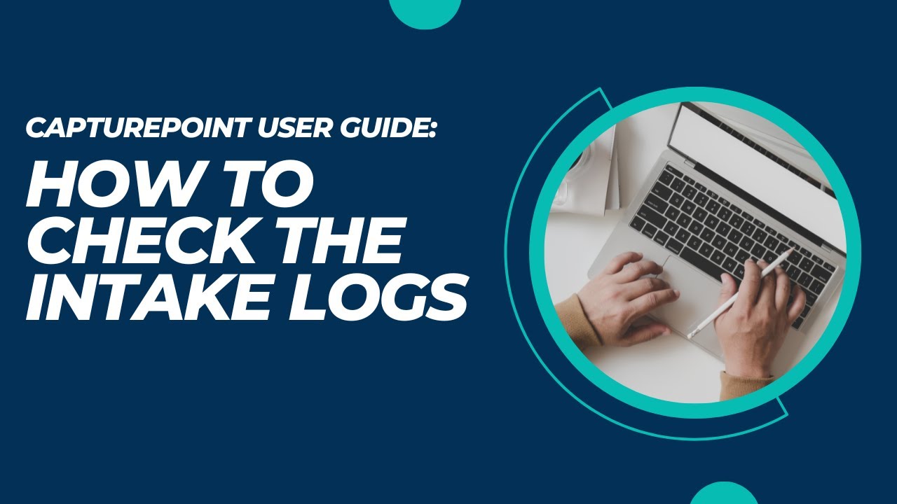 How to Check the Intake Logs | CapturePoint User Guide - YouTube