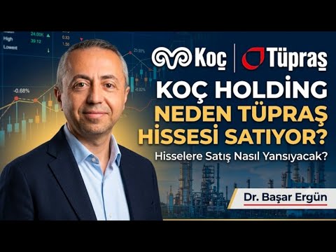 Koç Holding Neden TÜPRAŞ Hissesi Satıyor? Tüpraş ve Koç Holding Hisselerine Satış Nasıl Yansıyacak 