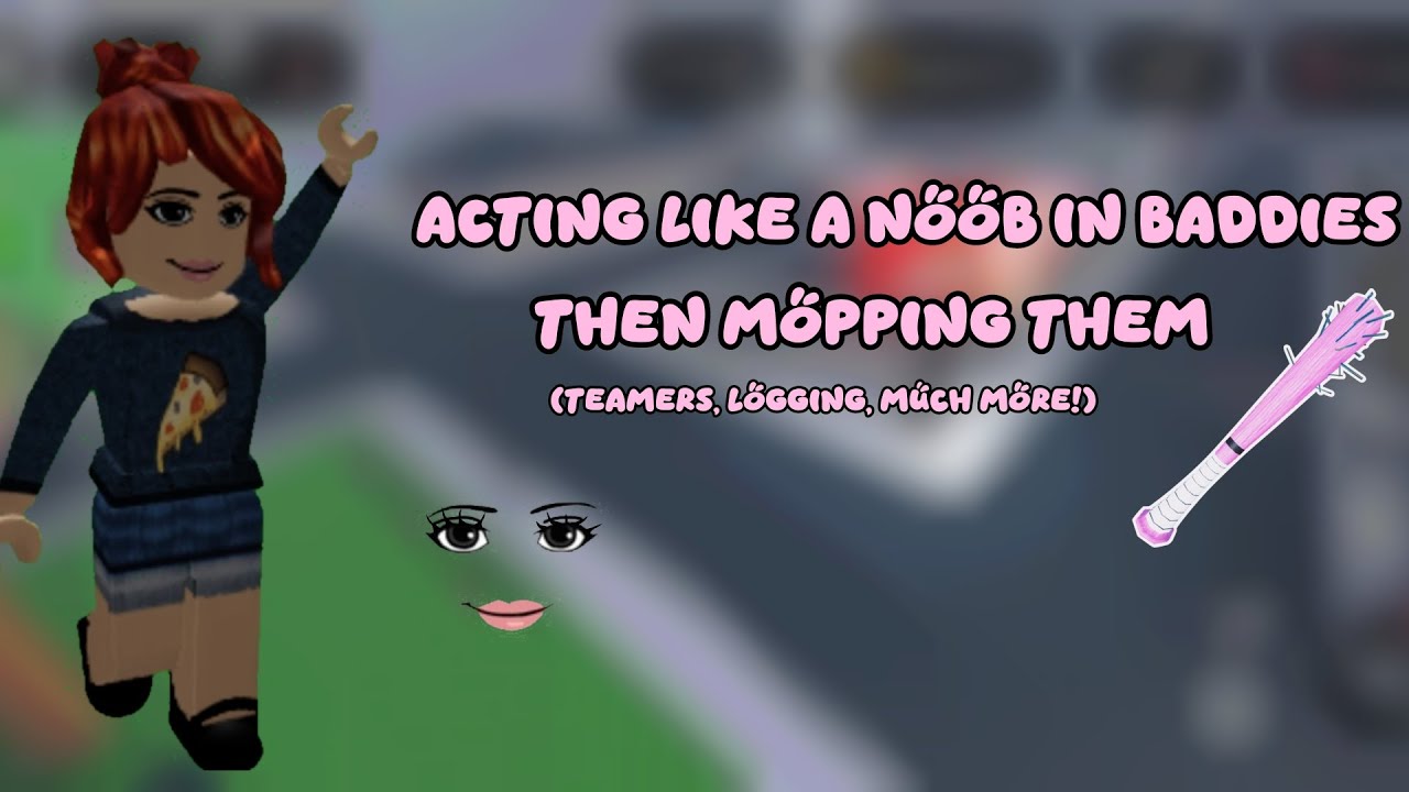 ACTING LIKE A NOOB IN BADDIES THEN MOPPING THEM - YouTube