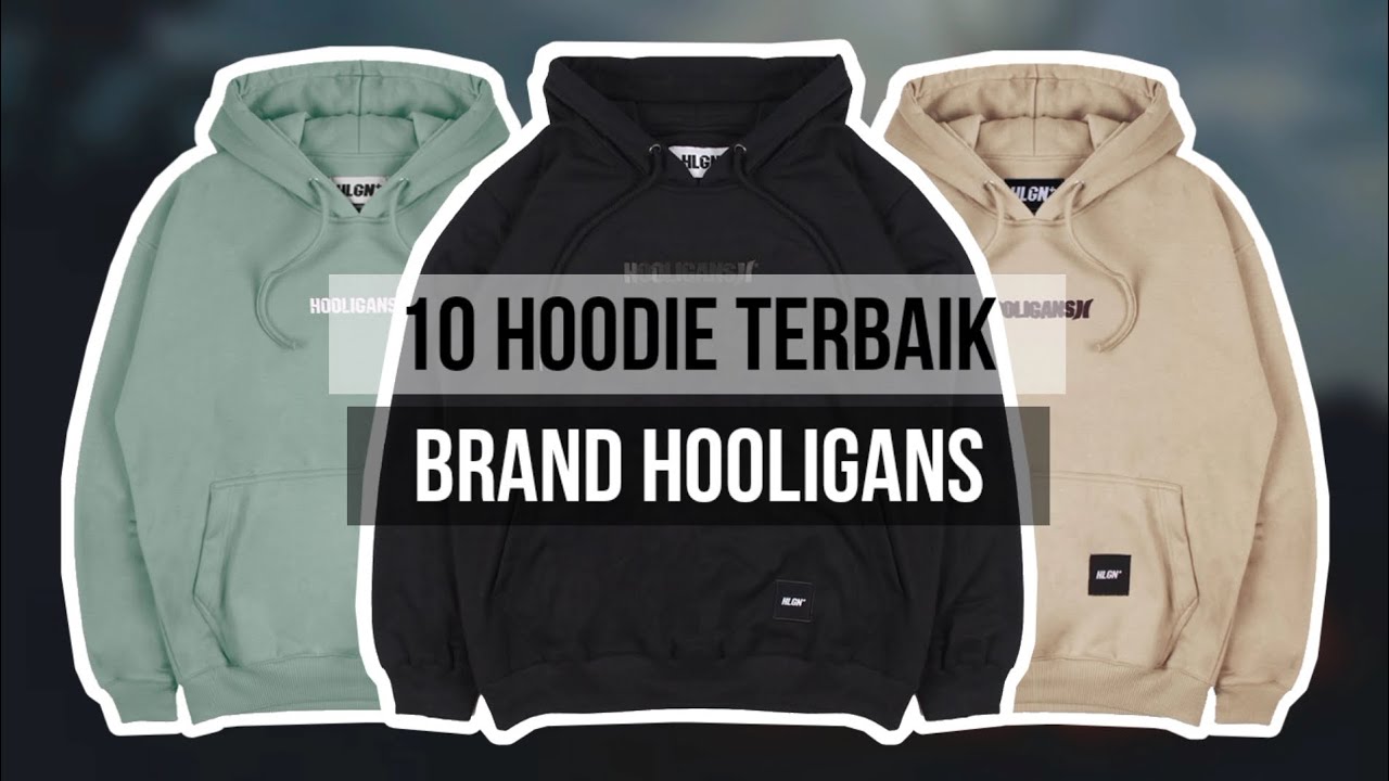 10 REKOMENDASI HOODIE HOOLIGANS TERBAIK 2023 - YouTube