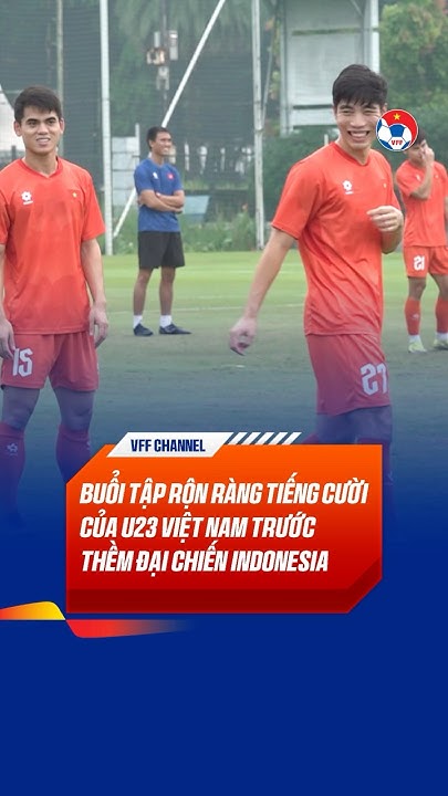 U23 Việt Nam thoải mái tinh thần trước trận chiến quyết liệt với U23 Indonesia #vff #fptplay ...