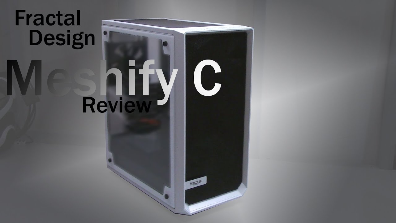 Fractal Design Meshify C - Review - YouTube