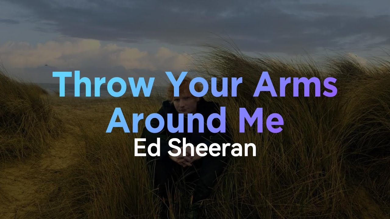 Ed Sheeran - Throw Your Arms Around Me | Lyrics (Lirik & Terjemahan ...