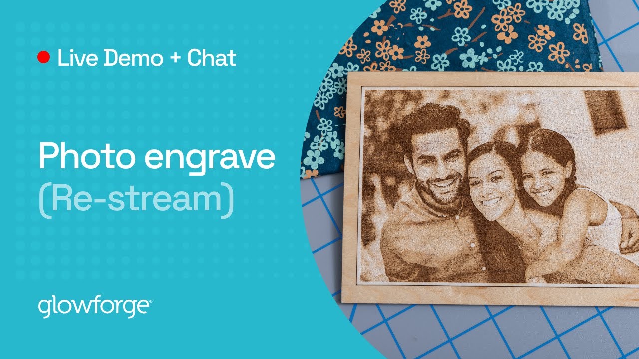 Photo Engrave with Glowforge (re-stream with LIVE Q&A) - YouTube