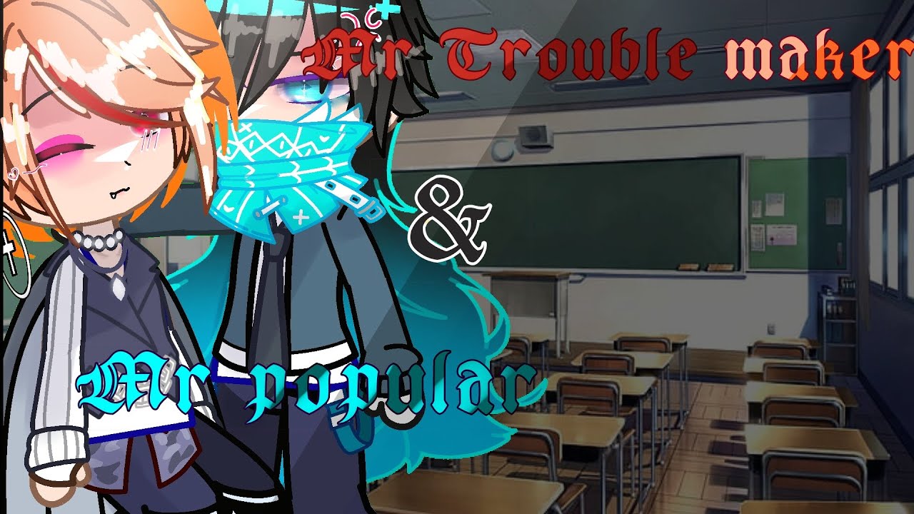 || Mr trouble maker & Mr popular || #bl #gachaclub #gacha || - YouTube