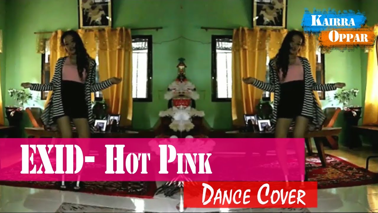 EXID (이엑스아이디) - HOT PINK (핫핑크) Dance Cover 'Kairra Oppar' - YouTube