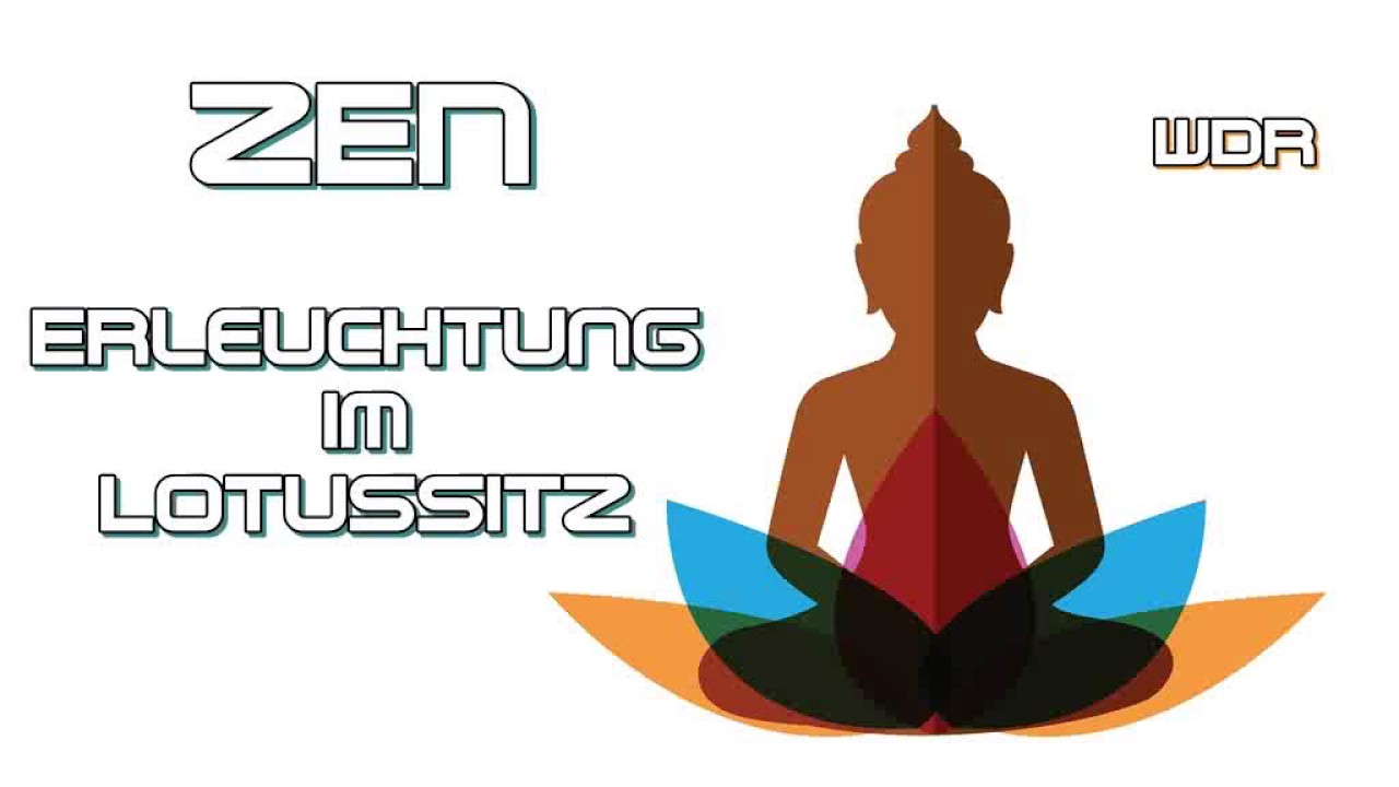 Zen - 'Erleuchtung im Lotussitz' - WDR - YouTube