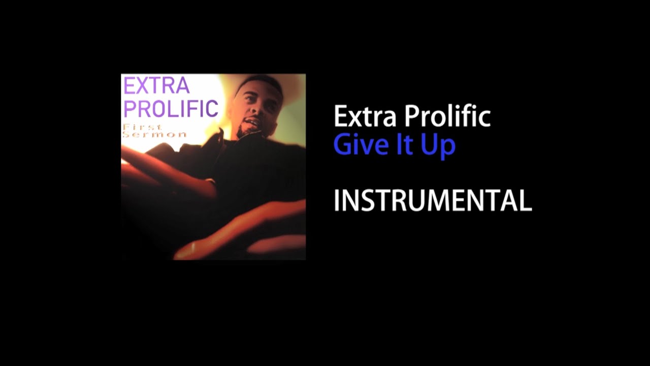 Extra Prolific - Give It Up（INSTRUMENTAL） - YouTube