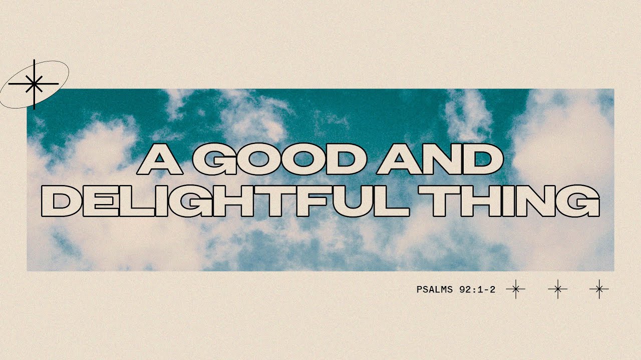 A Good And Delightful Thing | Sun Valley Daily Devotional - YouTube